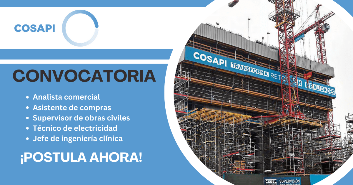 ¡Postula ahora! Oportunidad laboral en la empresa COSAPI
